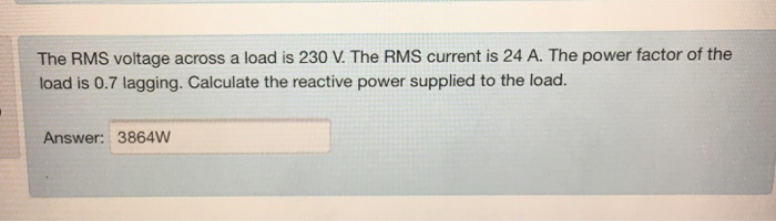 Solved The RMS voltage across a load is 230 V. The RMS | Chegg.com