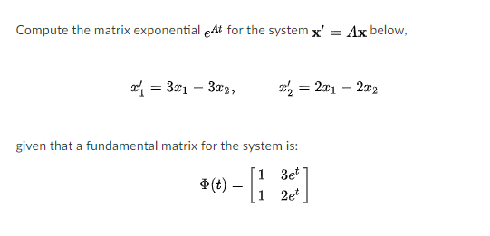 Solved Compute the matrix exponential eAt for the system x' | Chegg.com