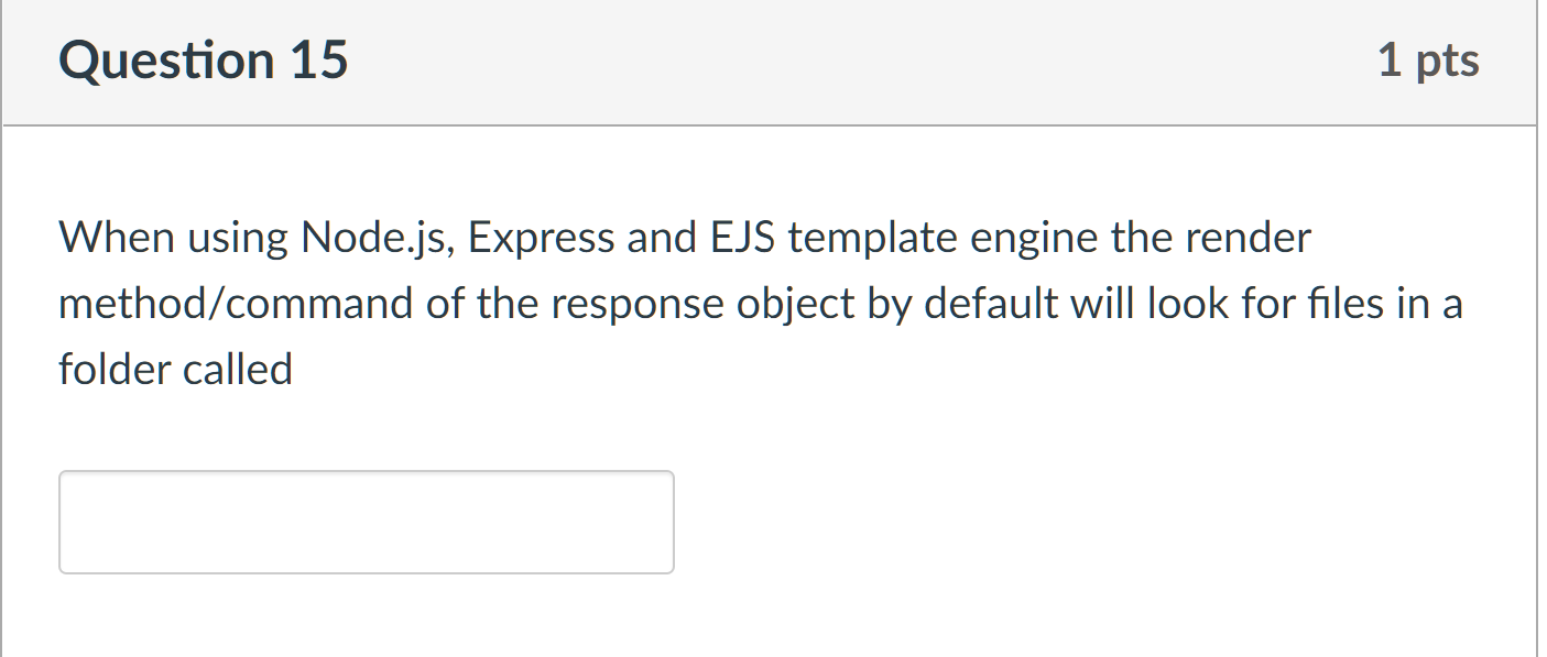 Solved Question 15 1 pts When using Node.js, Express and EJS | Chegg.com