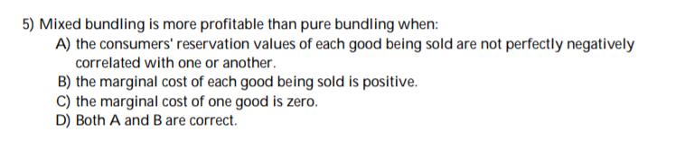 Solved 5) Mixed bundling is more profitable than pure | Chegg.com