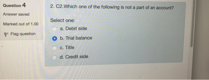 Solved Question4 Answer saved Marked out of 1.00 P Flag | Chegg.com