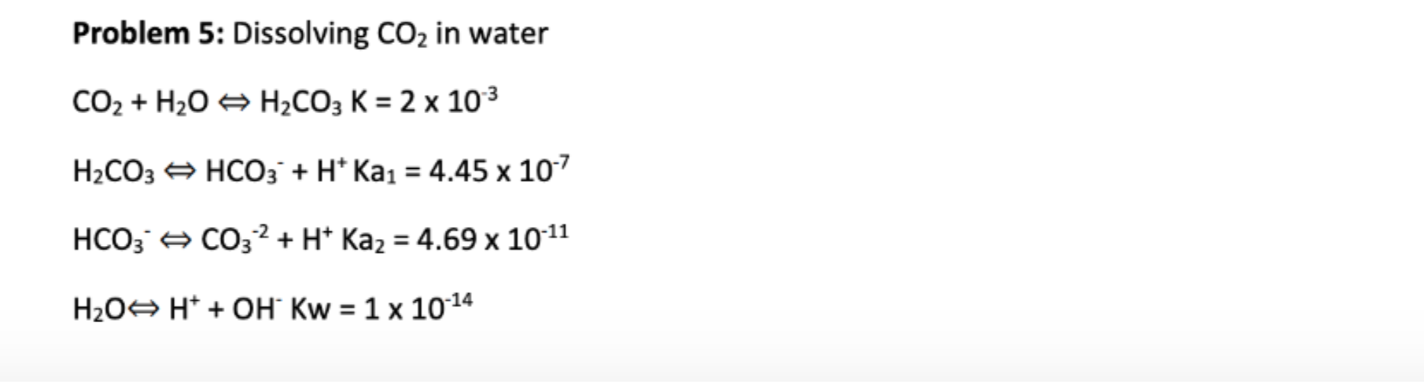 Problem 5: Dissolving CO2 in water CO2 + H2O + H2CO3 | Chegg.com