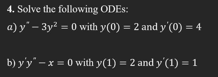 Solved Solve the following ODEs:a) y''-3y2=0 ﻿with y(0)=2 | Chegg.com