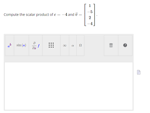 Solved Compute the scalar product of c=−4 and v=⎣⎡1−52−4⎦⎤. | Chegg.com
