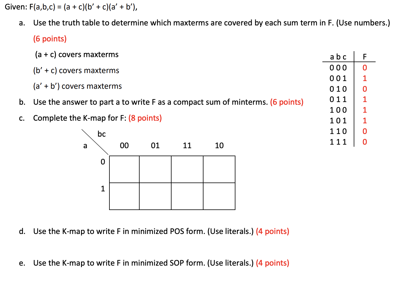 Solved Given: F(a,b,c) = (a + c)(b' + c)(a’ + a' + b'), Use | Chegg.com