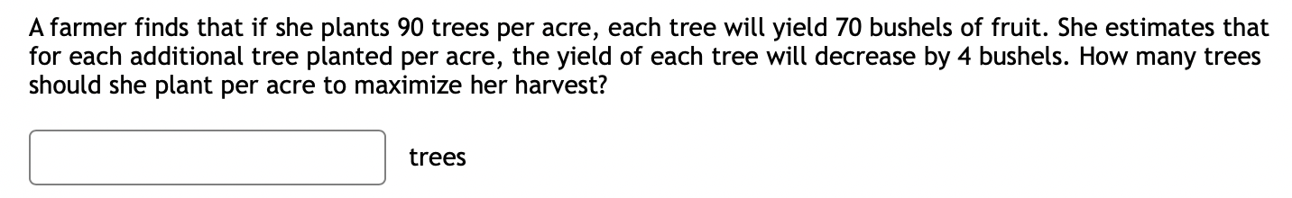 Solved A farmer finds that if she plants 90 trees per acre, | Chegg.com