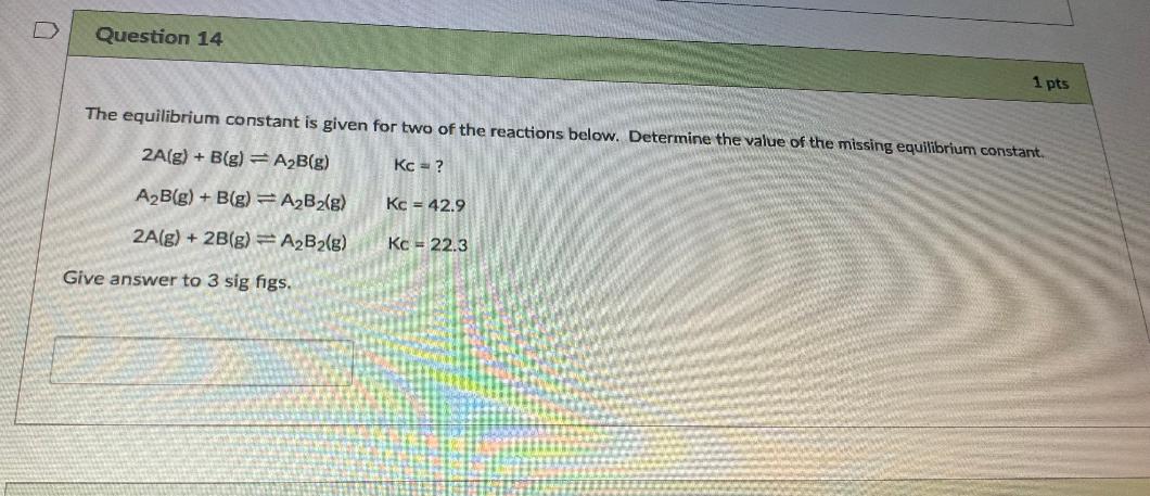 Solved Question 13 1 pts The equilibrium constant is given | Chegg.com