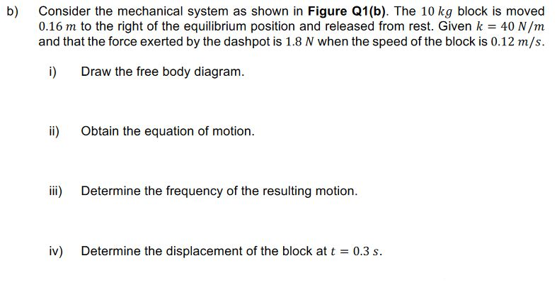 Solved b) Consider the mechanical system as shown in Figure | Chegg.com