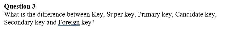 Solved Question 3 What is the difference between Key, Super | Chegg.com
