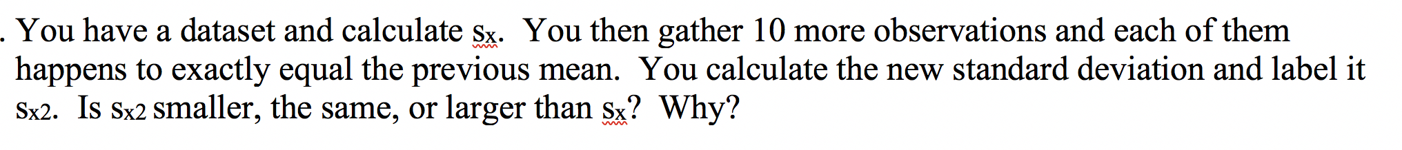 Solved You have a dataset and calculate Sx. You then gather | Chegg.com
