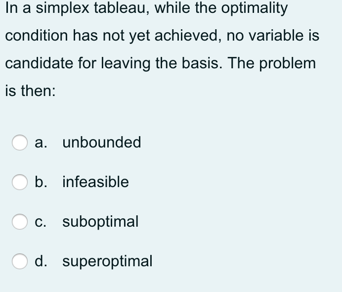 Solved In a simplex tableau, while the optimality condition | Chegg.com