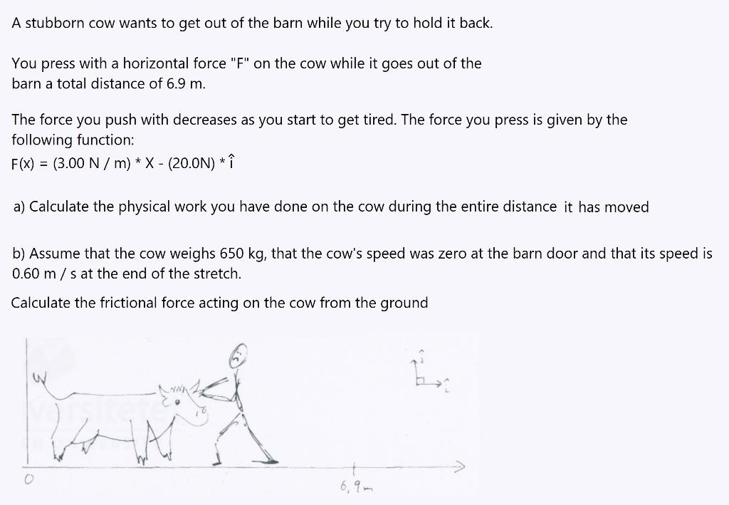 Solved A stubborn cow wants to get out of the barn while you | Chegg.com