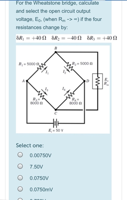 Solved For the Wheatstone bridge, calculate and select the | Chegg.com
