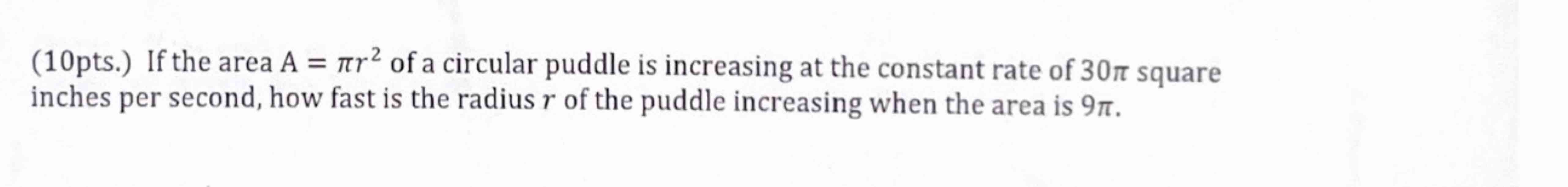 Solved by an EXPERT If the area A=\pi r^(2) ﻿of a circular puddle is ...