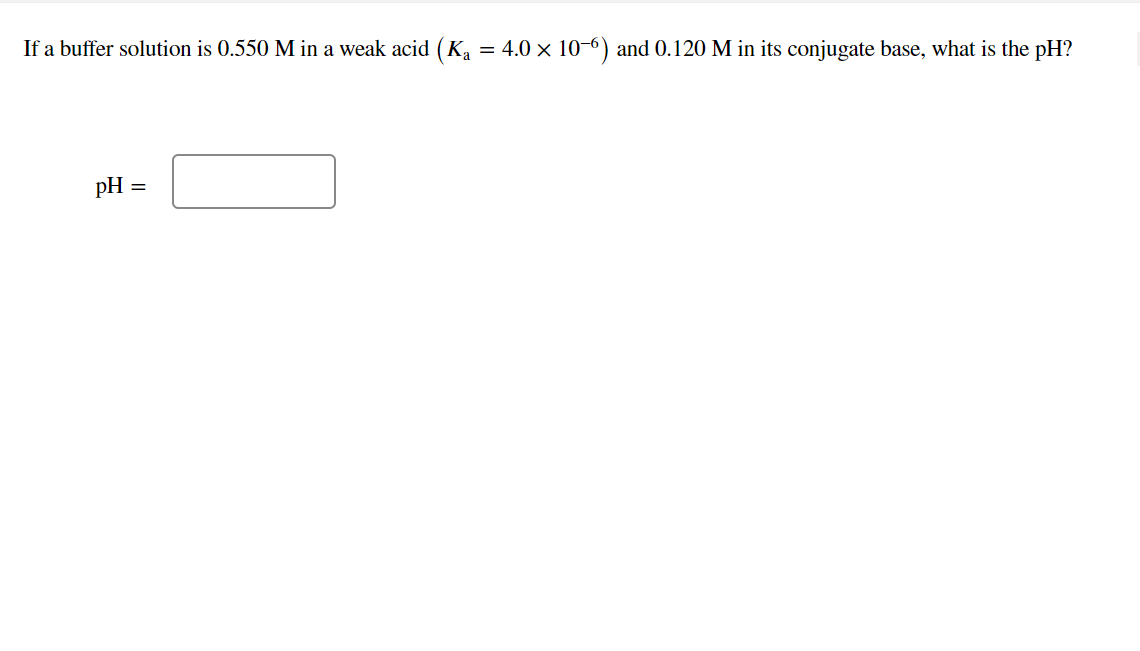 Solved If a buffer solution is 0.550 M in a weak acid (Ka = | Chegg.com