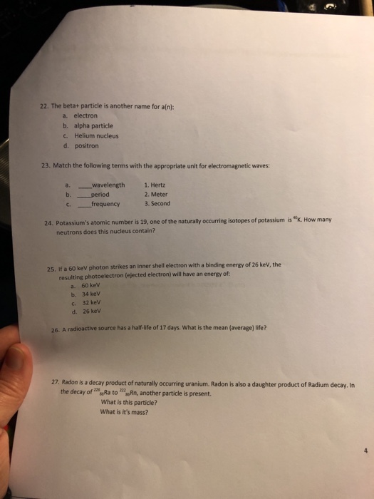 Solved 22. The beta+ particle is another name for a(n): a. | Chegg.com