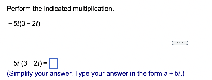 Solved Perform the indicated multiplication. −5i(3−2i) | Chegg.com