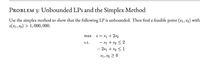 Solved PROBLEM 3: Unbounded LPs and the Simplex Method Use | Chegg.com