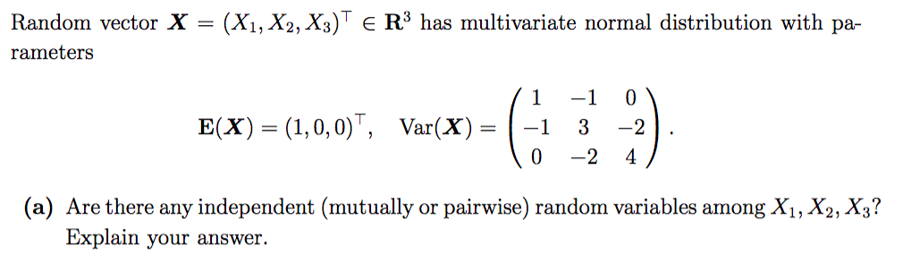 Solved Random vector X = (X1, X2, X3)T E R3 has multivariate | Chegg.com