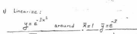 Solved 1) Linearize : y = e = around X=1 L je = | Chegg.com