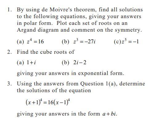 Solved 1. By using de Moivre's theorem, find all solutions | Chegg.com
