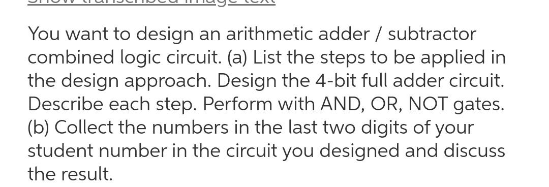 Solved You want to design an arithmetic adder / subtractor | Chegg.com