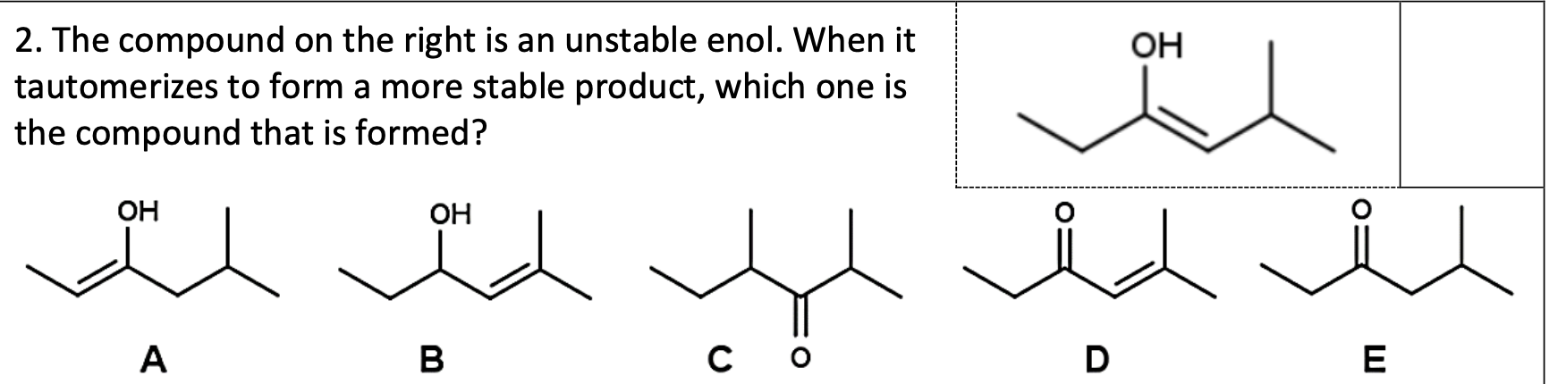 Solved 2. ﻿The compound on the right is an unstable enol. | Chegg.com