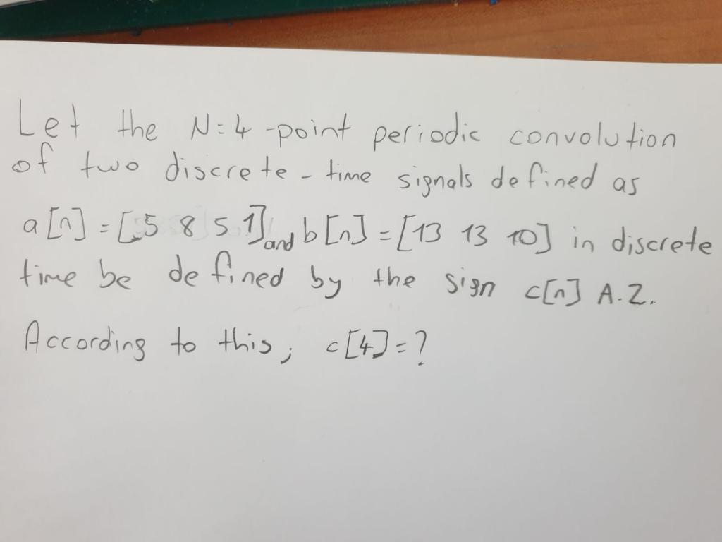 Solved Let the N = 4 point periodic convolution of two | Chegg.com