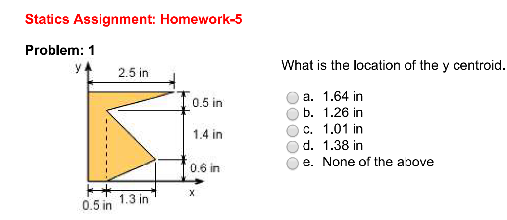 Solved Statics Assignment: H omework-5 Problem: 1 y 2.5 in | Chegg.com Solved Statics Assignment: H omework-5 Problem: 1 y 2.5 in | Chegg.com