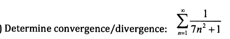 Solved 1 7n2 +1 Determine convergence/divergence: n=1 | Chegg.com