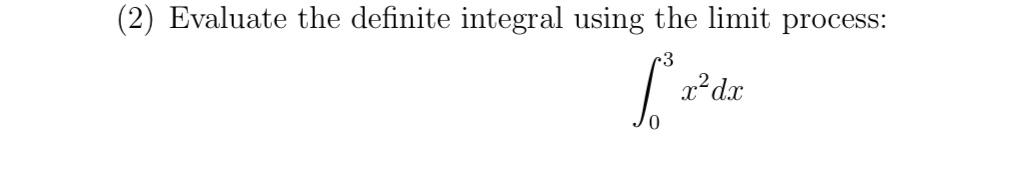 Solved (2) Evaluate the definite integral using the limit | Chegg.com