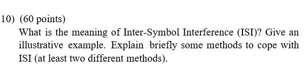 Solved 10) (60 points) What is the meaning of Inter-Symbol | Chegg.com
