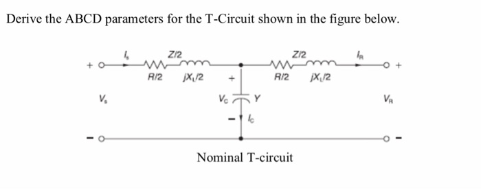 Solved Derive the ABCD parameters for the T-Circuit shown in | Chegg.com