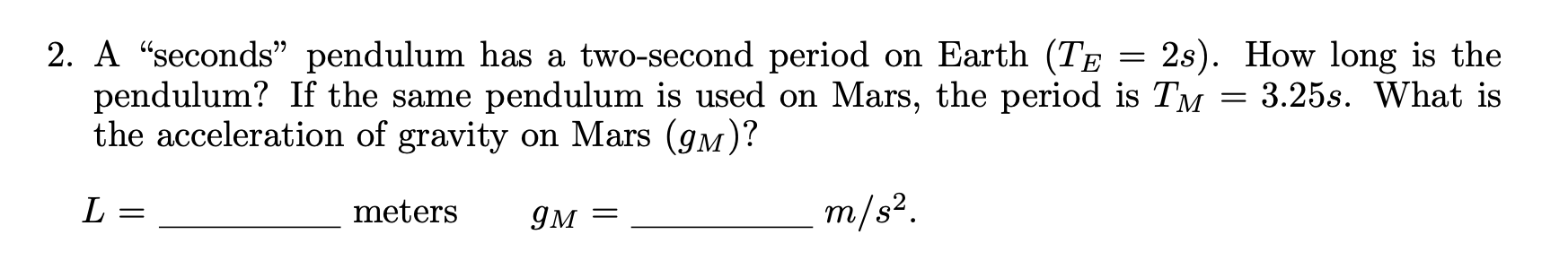 Solved 2. A "seconds" pendulum has a two-second period on | Chegg.com