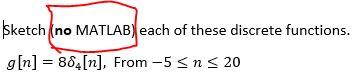 Solved Sketch (no MATLAB) each of these discrete functions. | Chegg.com