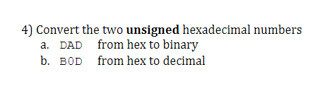 Solved 4) Convert the two unsigned hexadecimal numbers a. | Chegg.com