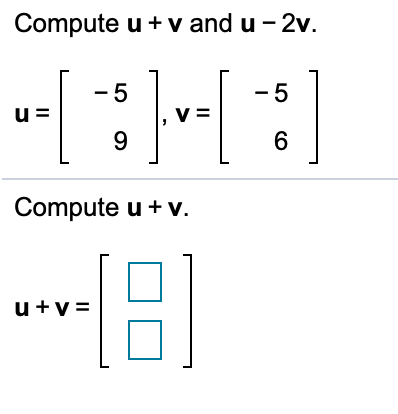 Solved Compute u + v and u-2v. -{:}"[:] u= J, V Compute u + | Chegg.com
