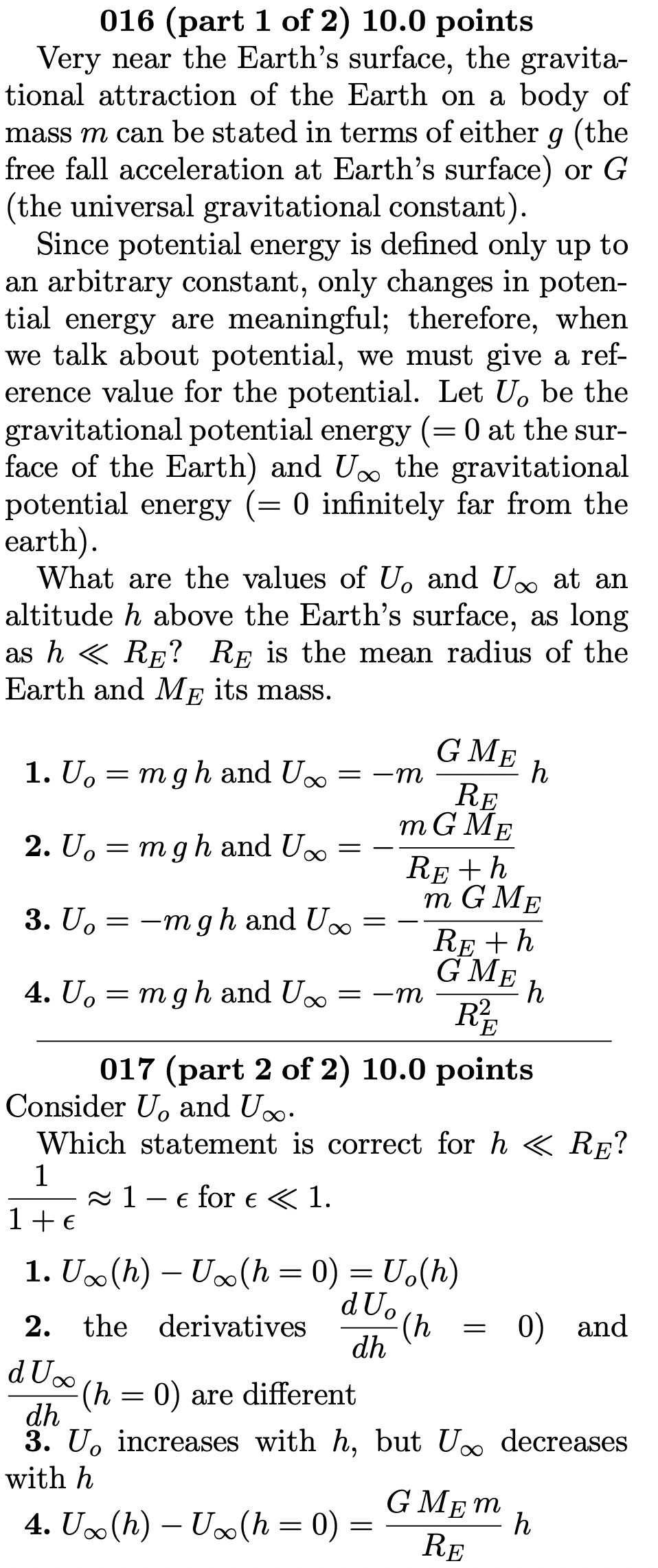 Solved 016 (part 1 of 2 ) 10.0 points Very near the Earth's | Chegg.com