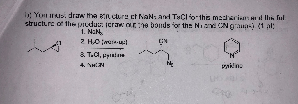 Solved b) You must draw the structure of NaN3 and TsCl for | Chegg.com