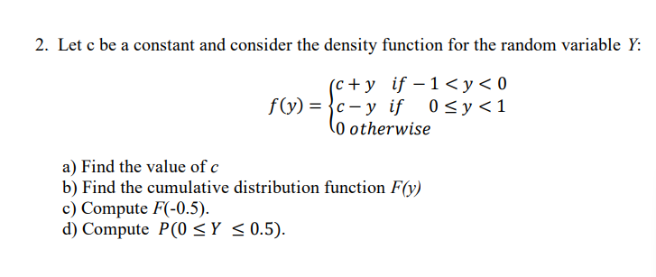 Solved 2. Let c be a constant and consider the density | Chegg.com