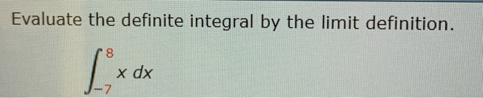 Solved Evaluate the definite integral by the limit | Chegg.com