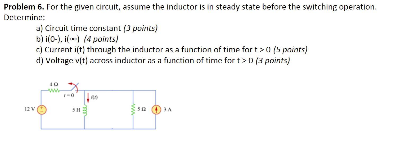 Solved Problem 6. For the given circuit, assume the inductor | Chegg.com