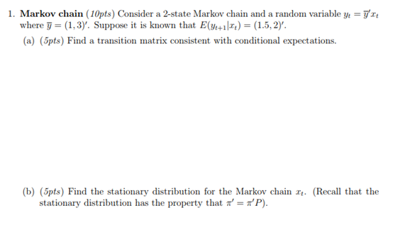 Solved 1. Markov chain (10pts) Consider a 2-state Markov | Chegg.com Solved 1. Markov chain (10pts) Consider a 2-state Markov | Chegg.com