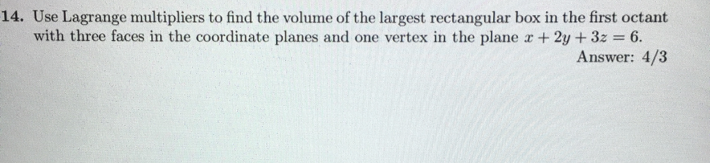 Solved 14. Use Lagrange multipliers to find the volume of | Chegg.com