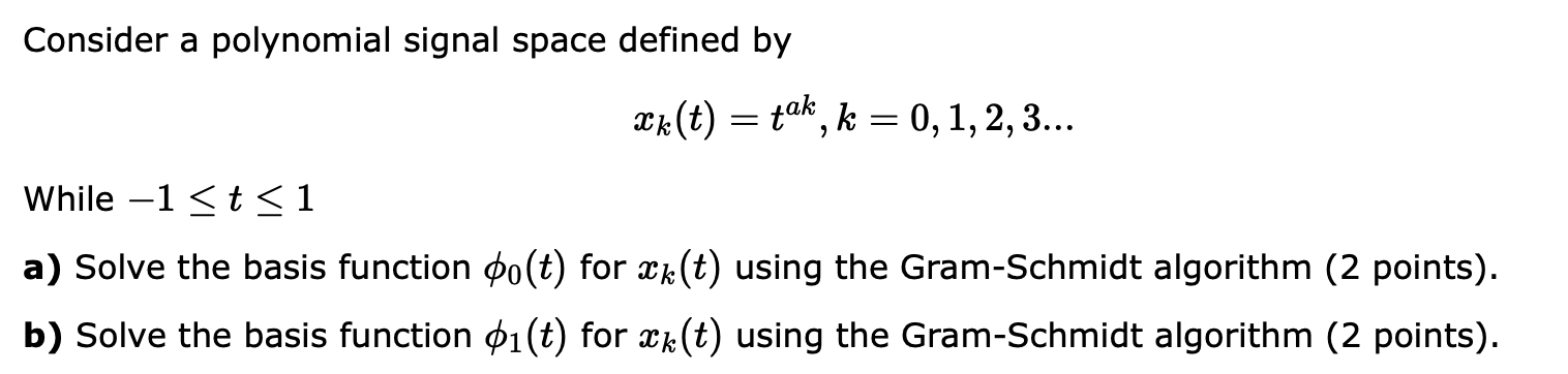 Solved Consider a polynomial signal space defined by xk(t) = | Chegg.com