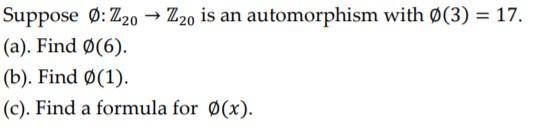 Solved Suppose Ø: Z20 → Z20 is an automorphism with Ø(3) = | Chegg.com