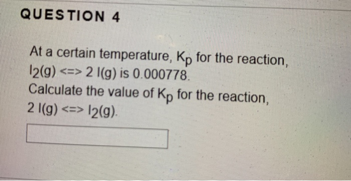 Solved QUESTION 4 At a certain temperature, Kp for the | Chegg.com
