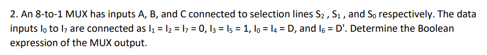 Solved 2. An 8-to-1 MUX has inputs A,B, and C connected to | Chegg.com