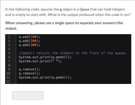Solved In the following code, assume the q object is a Queue | Chegg.com