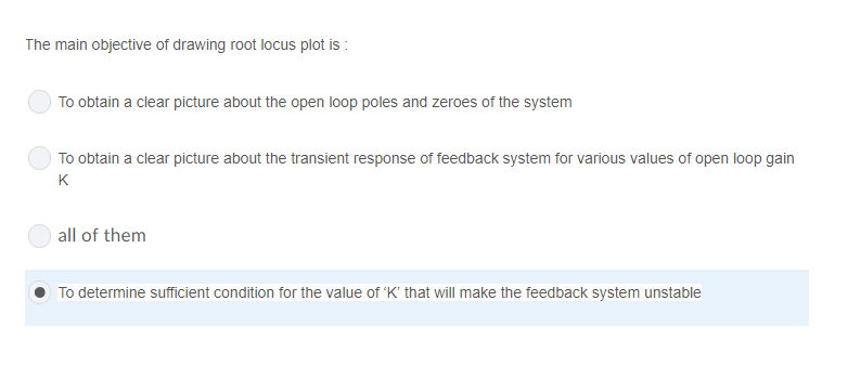 Solved The main objective of drawing root locus plot is To | Chegg.com